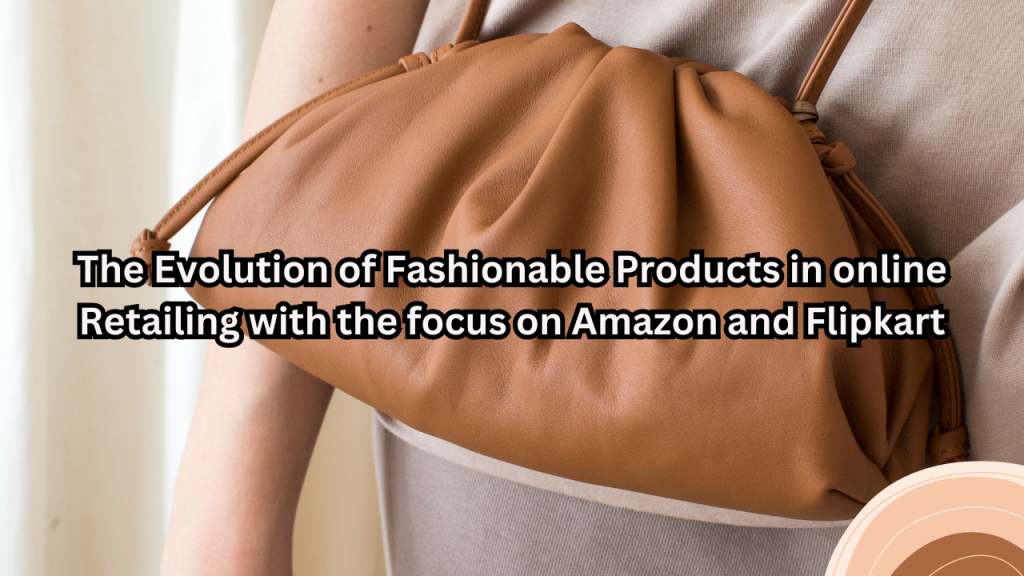 The Evolution of Fashionable Products in online Retailing with the ...